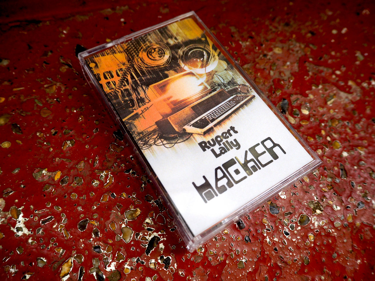 Rupert Lally – Hacker – Joyful Union Cassette Resource